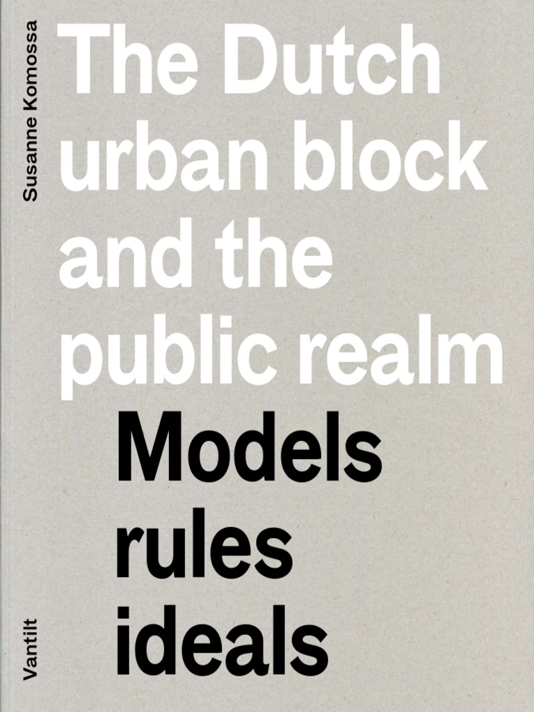 The Dutch Urban Block and The Public Realm Models Rules Ideals | PDF ...