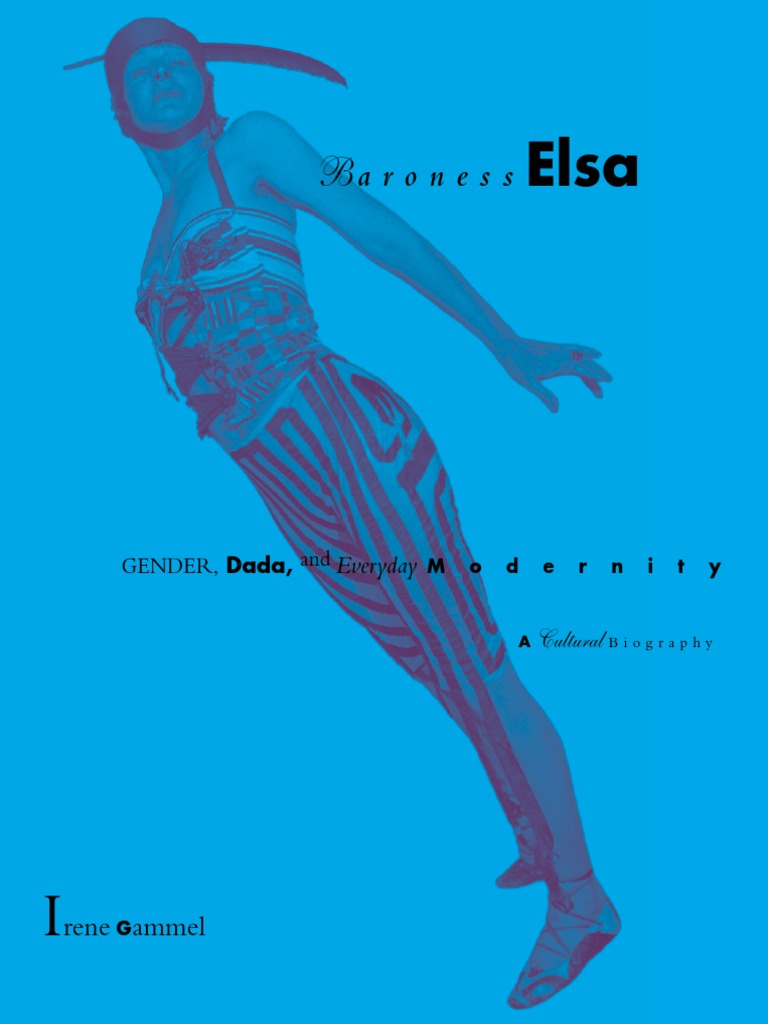 Irene Gammel Baroness Elsa Gender, Dada, and Everyday Modernity - A ...