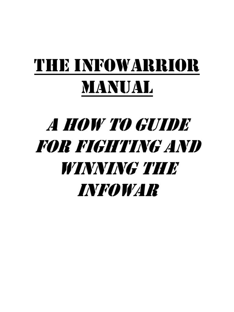 The Infowarrior Manual: A How To Guide For Fighting and Winning The ...