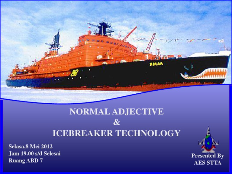 Normal Adjective & Icebreaker Technology: Selasa, 8 Mei 2012 Jam 19.00 ...