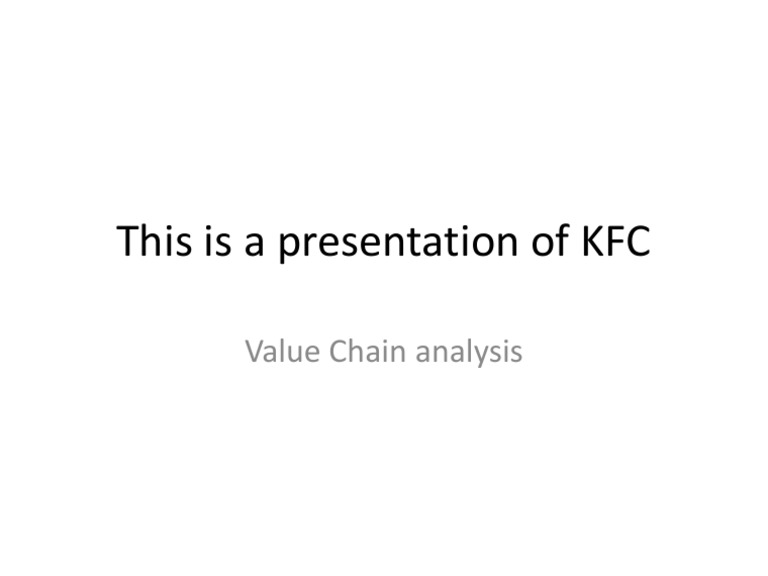 This Is A Presentation of KFC: Value Chain Analysis | PDF