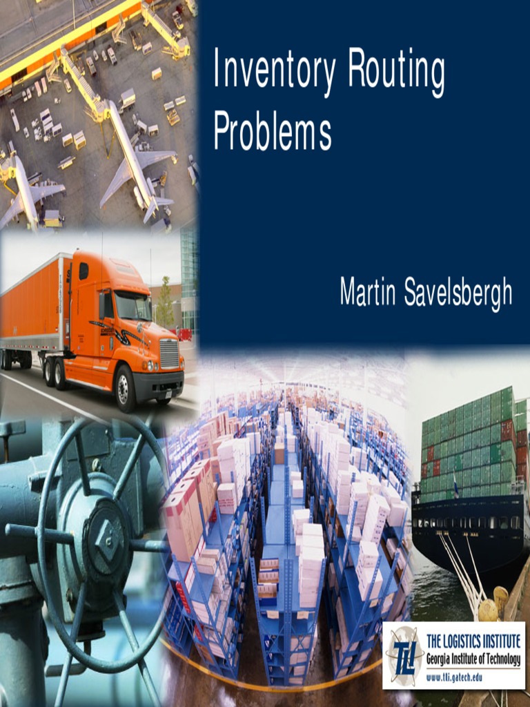 Inventory Routing Problems: Martin Savelsbergh | PDF | Mathematical Optimization | Inventory