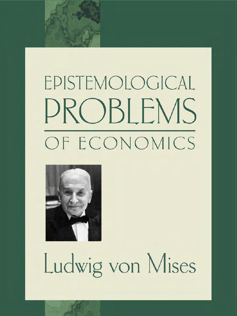 Ludwig Von Mises - Epistemological Problems of Economics (3ed, 2002 ...