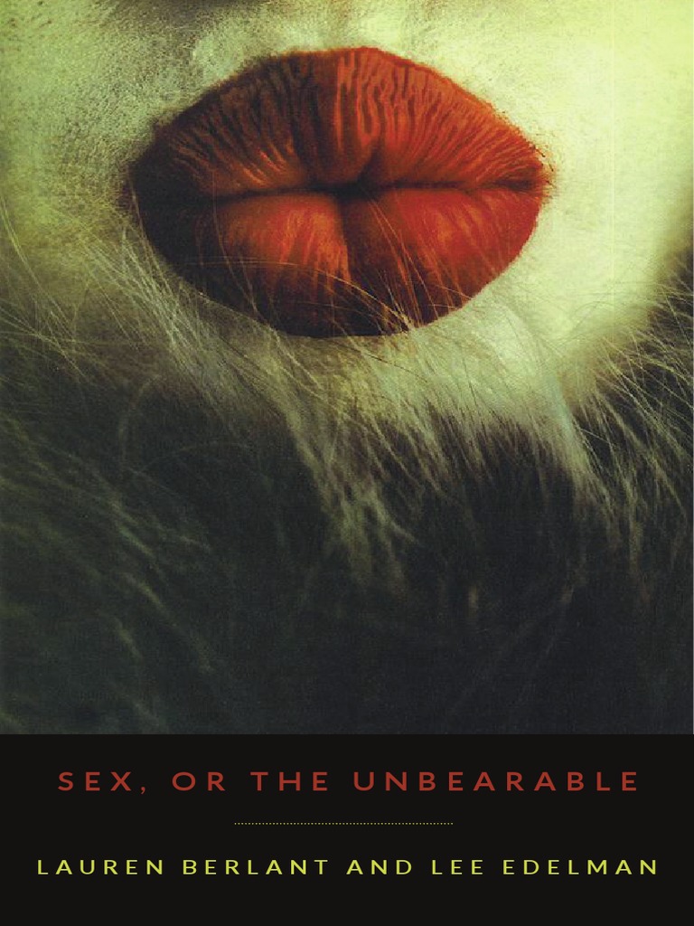 Sex, or The Unbearable by Lauren Berlant and Lee Edelman | PDF | Human ...