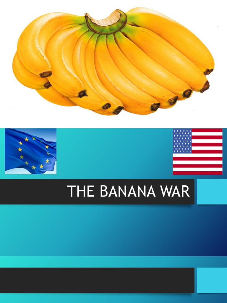 banana war.pptx | Banana | European Union
