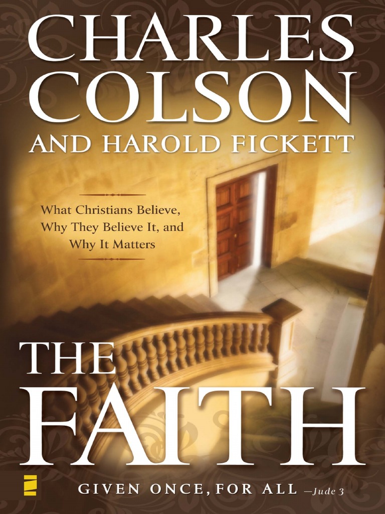 The Faith: What Christians Believe, Why They Believe It, and Why It ...