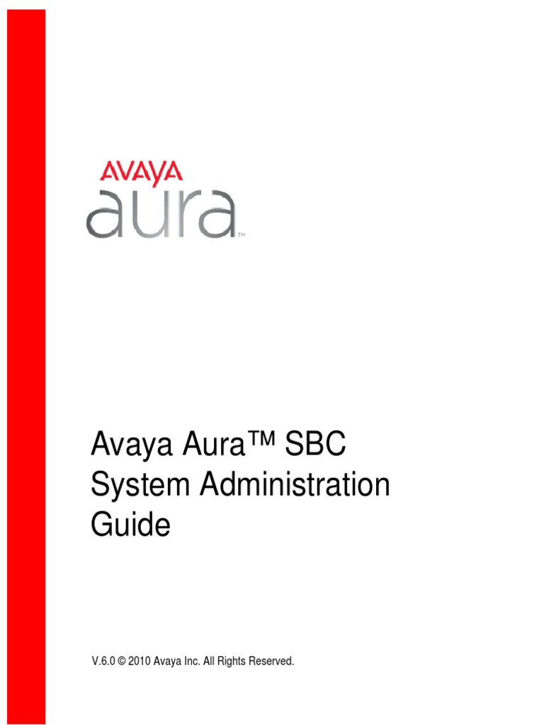 Avaya Aura™ SBC System Administration Guide: V.6.0 © 2010 Avaya Inc ...