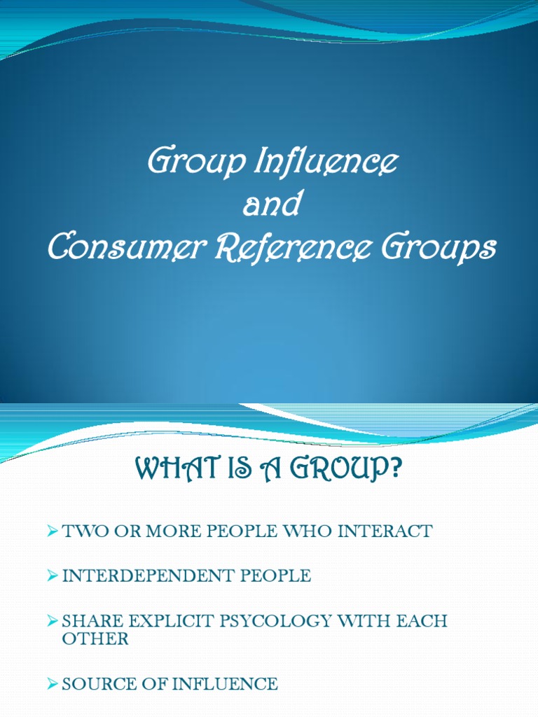 Group Influence and Consumer Reference Groups | PDF | Social Group ...