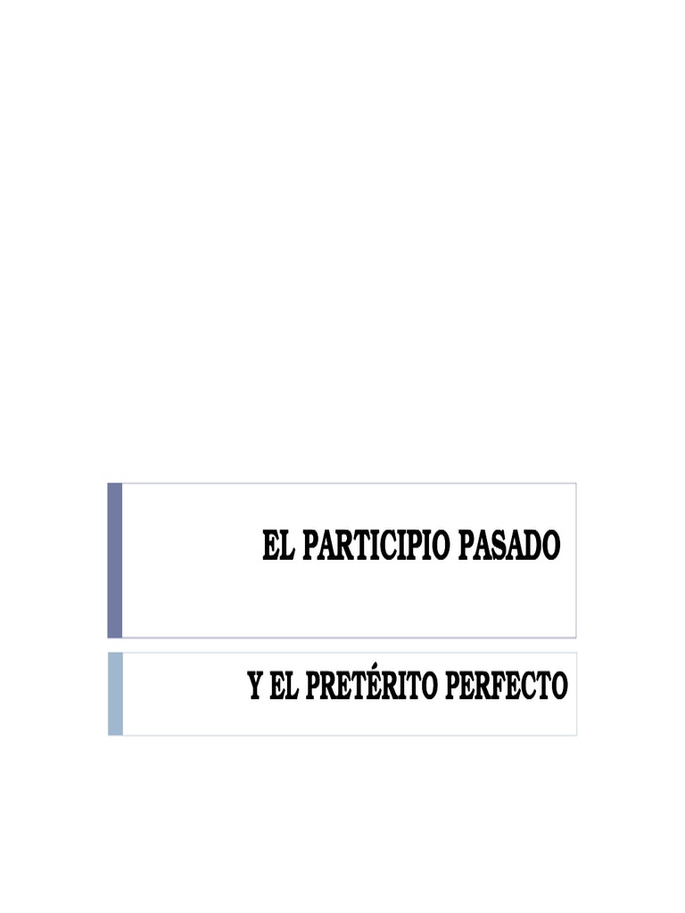 EL PARTICIPIO PASADO y El PRETÉRITO PERFECTO | PDF | Verbo | Morfología ...