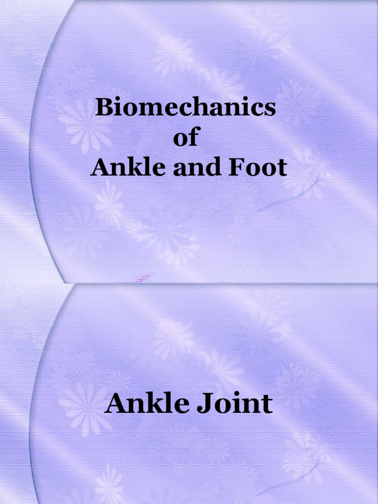 Bio Mechanics of Ankle and Foot | PDF | Foot | Ankle