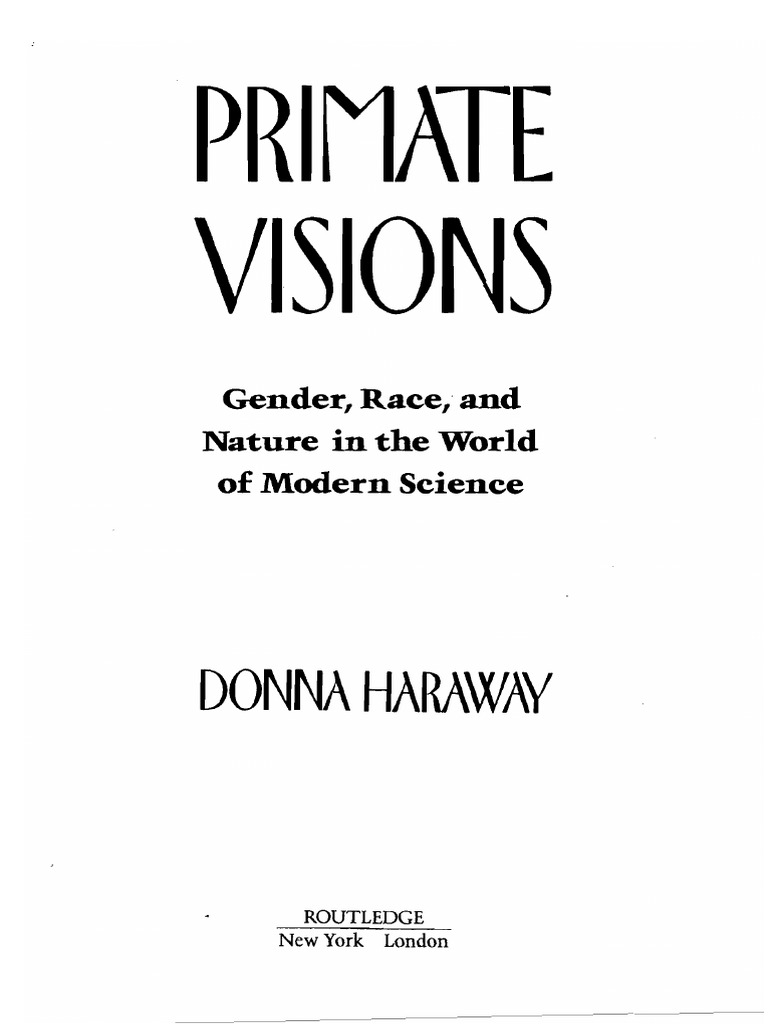 Haraway, Donna - Primate Visions. Gender, Race and Nature in The World ...