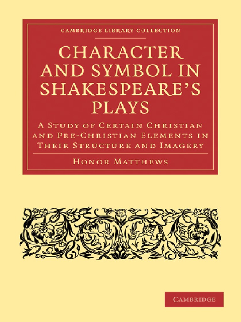 Character and Symbol in Shakespeare 039 S Plays A Study of Certain ...