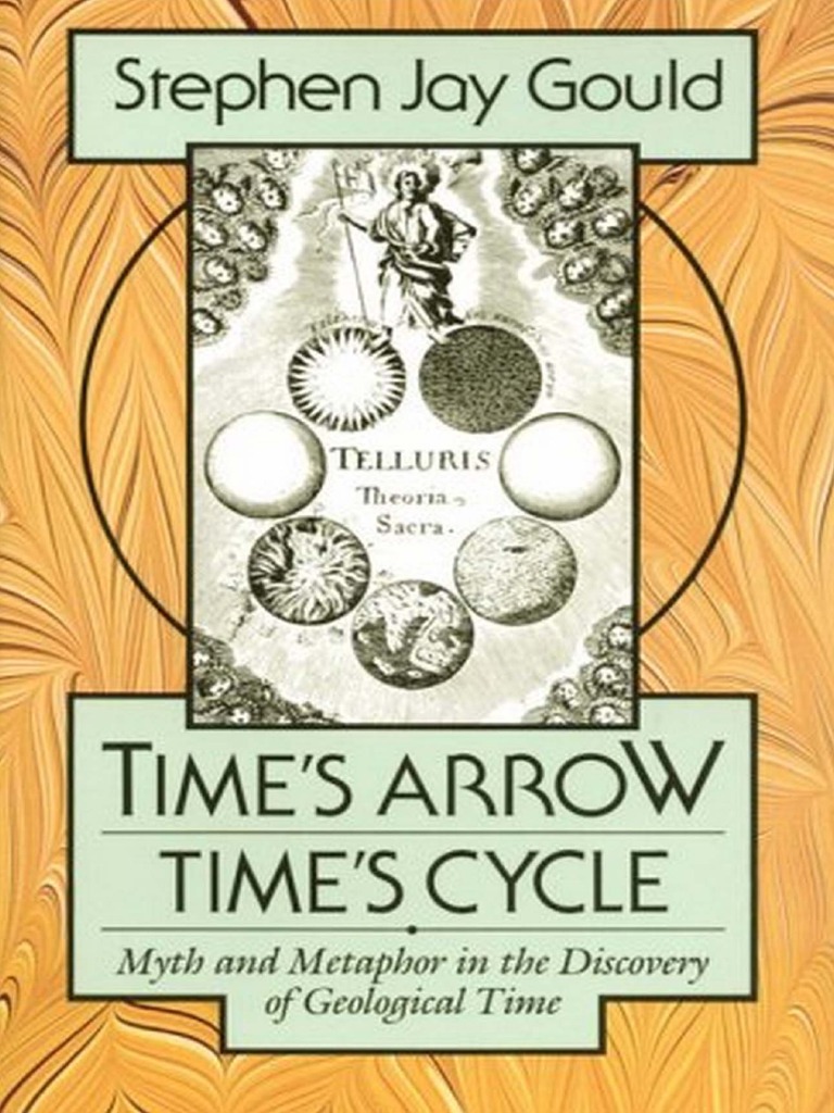 Stephen Jay Gould Times Arrow, Times Cycle Myth and Metaphor in The ...
