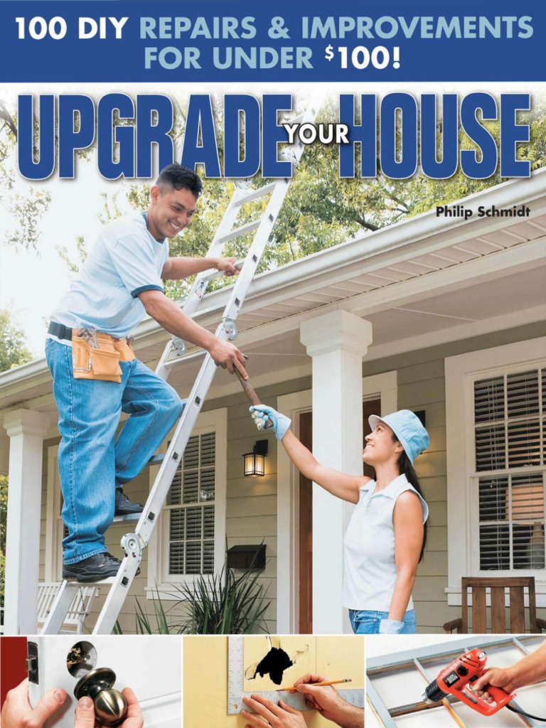 Upgrade Your House 100 DIY Repairs & Improvements For Under $100 | PDF ...