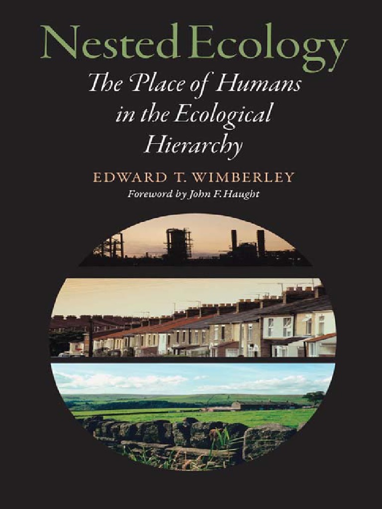 Edward T. Wimberley - Nested Ecology: The Place of Human in Ecological ...