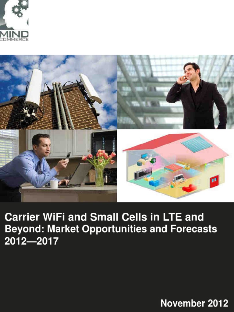 Carrier Wifi and Small Cells in Lte And: Beyond: Market Opportunities ...