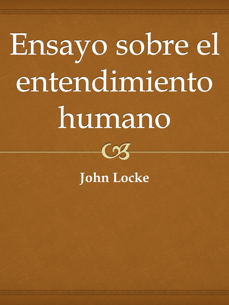Ensayo Sobre El Entendimiento Humano PPP | PDF | John Locke | Conocimiento