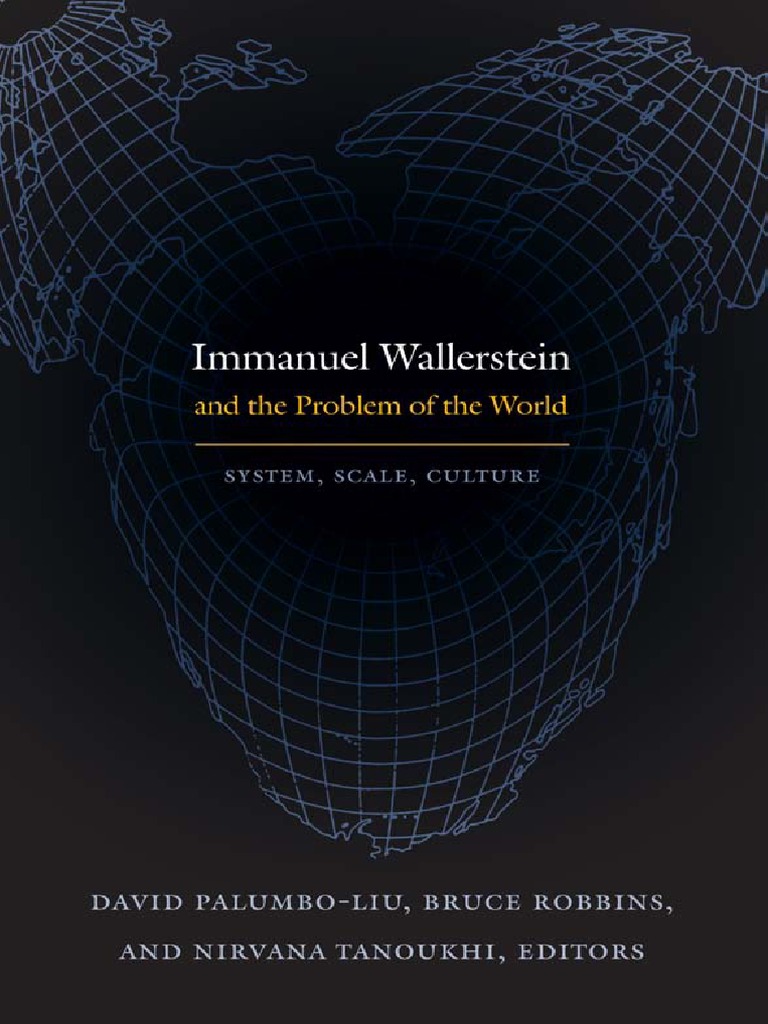 Immanuel Wallerstein and The Problem of The World: System, Scale, Culture | PDF | World Systems ...