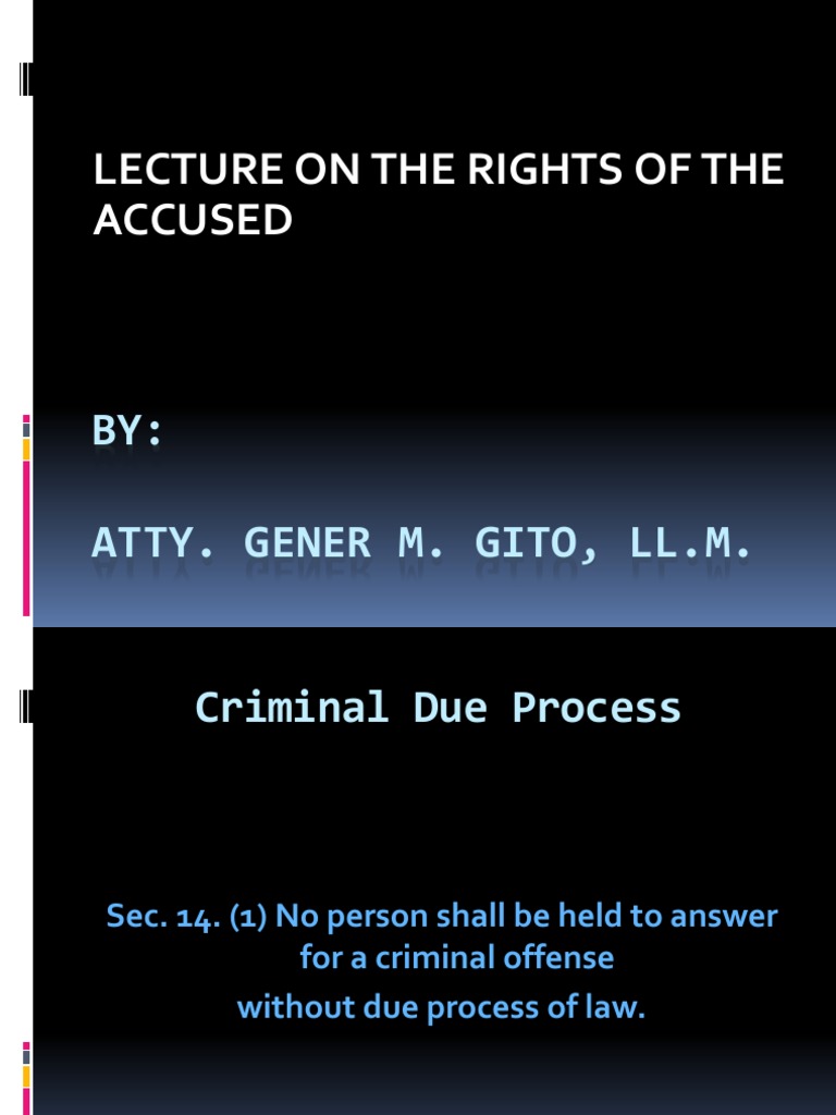 Lecture On The Rights of The Accused: BY: Atty. Gener M. Gito, LL.M ...