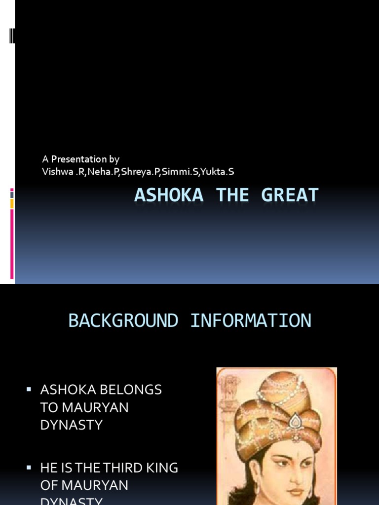 Ashoka The Great: A Presentation by Vishwa .R, Neha.P, Shreya.P, Simmi ...