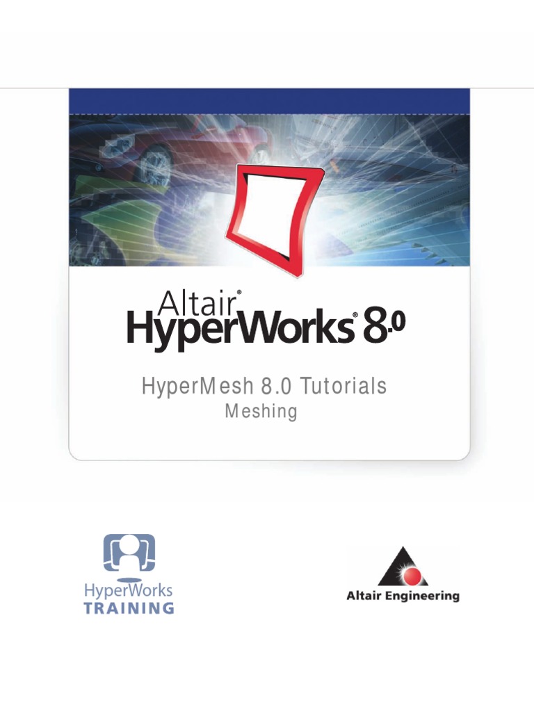Altair Hyper Works Hypermesh 8.0 Tutorial Meshing | PDF