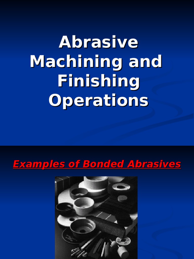 Abrasive Machining and Finishing Operations | PDF | Grinding (Abrasive ...