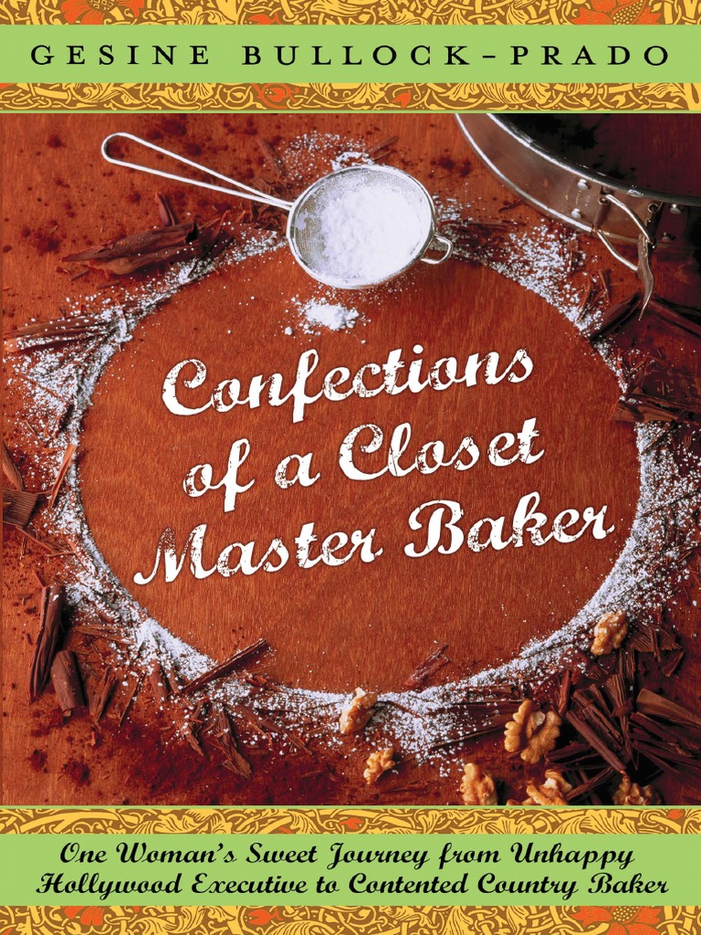 Confections of A Closet Master Baker by Gesine Bullock-Prado - Excerpt ...