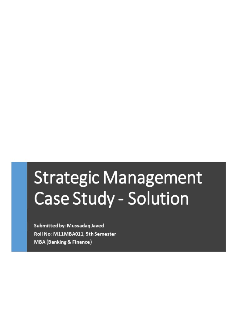 Strategic Management Case Study - Solution | PDF | Strategic Management ...