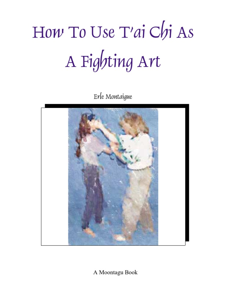 (Erle Montaigue) Tai Chi As A Fighting Art - Erle | PDF