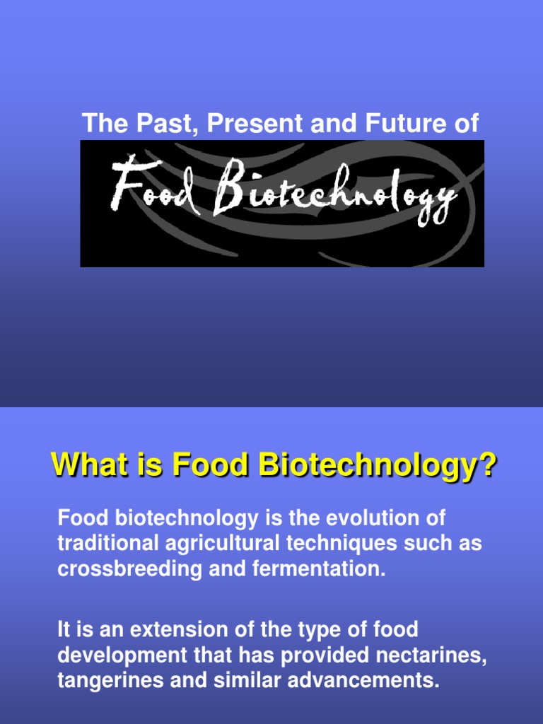 The past present and future of food biotechnology.ppt | Genetically ...