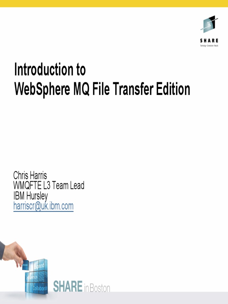 Introduction To Websphere MQ File Transfer Edition: Chris Harris Wmqfte ...
