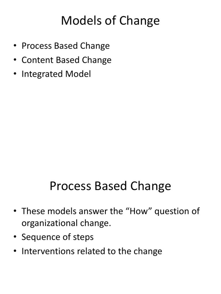 Models of Change: - Process Based Change - Content Based Change ...