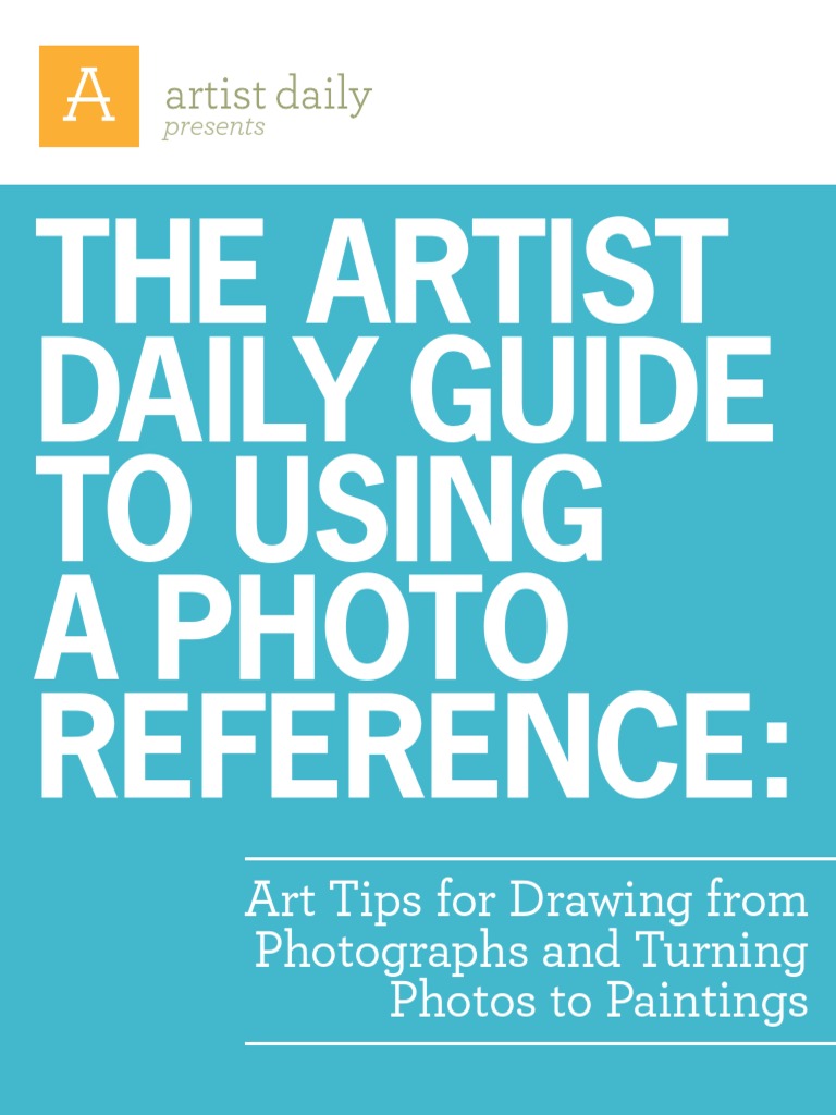The Artist Daily Guide To Using A Photo Reference:: Art Tips For ...