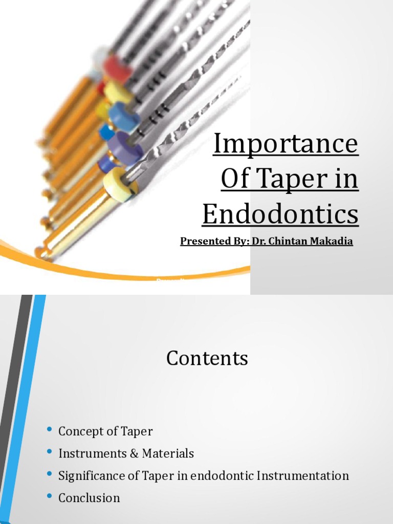 Importance of Taper in Endodontics: Presented By: Dr. Chintan Makadia ...