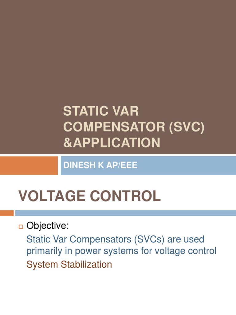 Static Var Compensator (SVC) &application: Dinesh K Ap/Eee | PDF ...