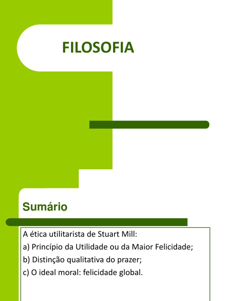 A ética utilitarista de Stuart Mill: o princípio da maior felicidade e ...