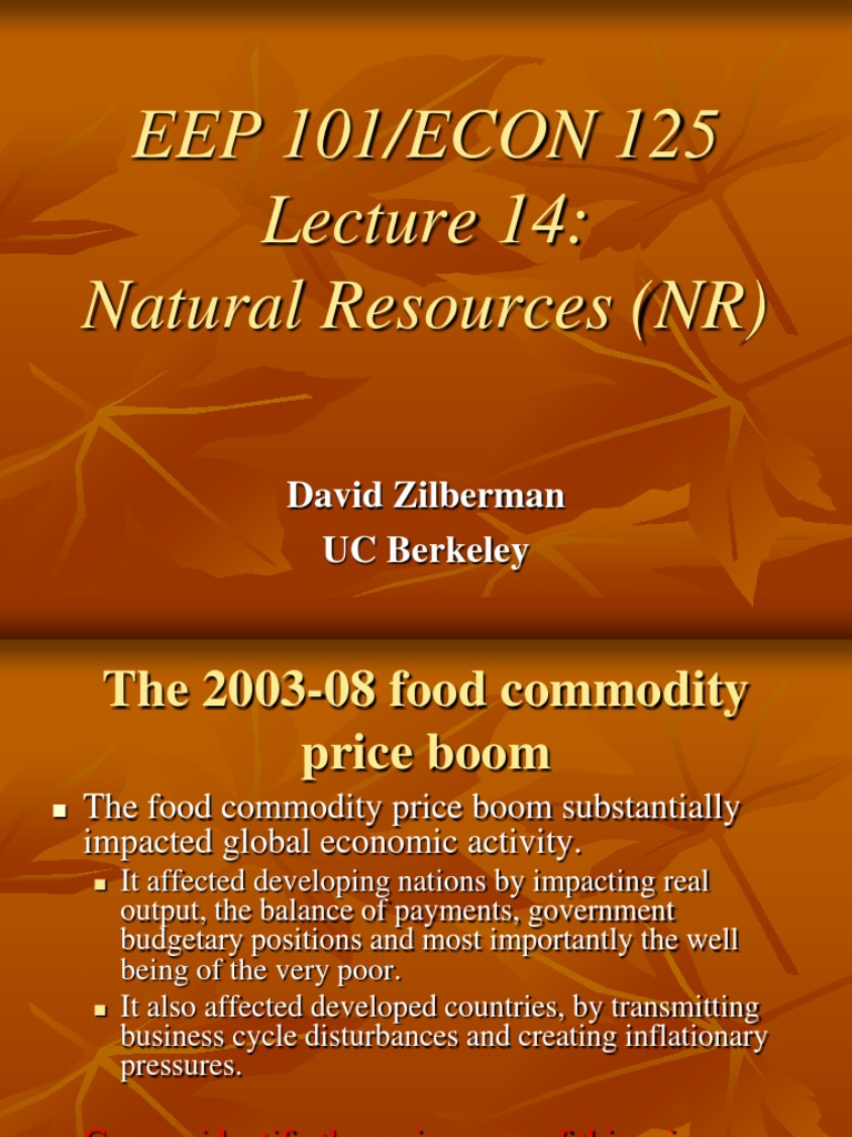 EEP 101/ECON 125 Natural Resources (NR) : David Zilberman UC Berkeley ...