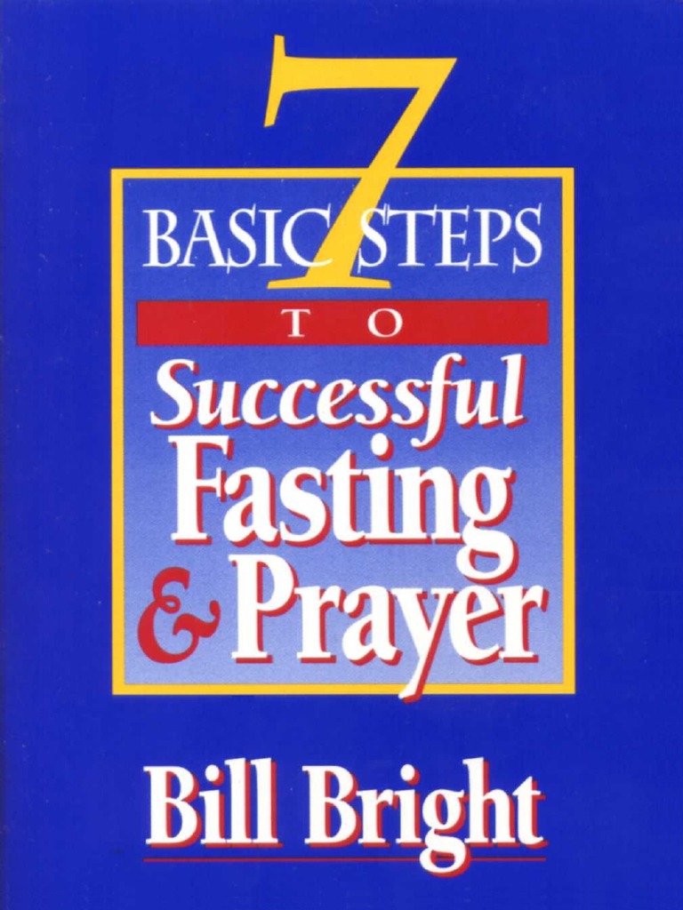 Bill Bright - 7 Basic Steps To Successful Fasting | PDF | Fasting | Prayer
