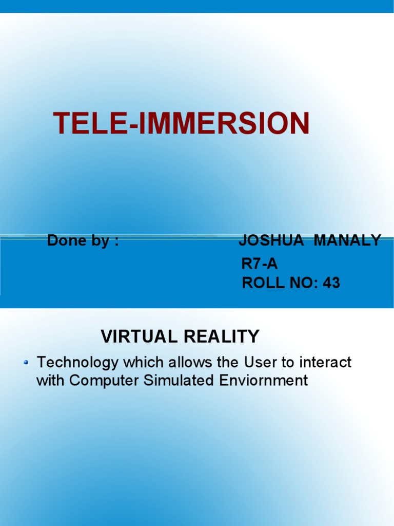Tele-Immersion: Done By: Joshua Manaly R7-A Roll No: 43 | PDF ...