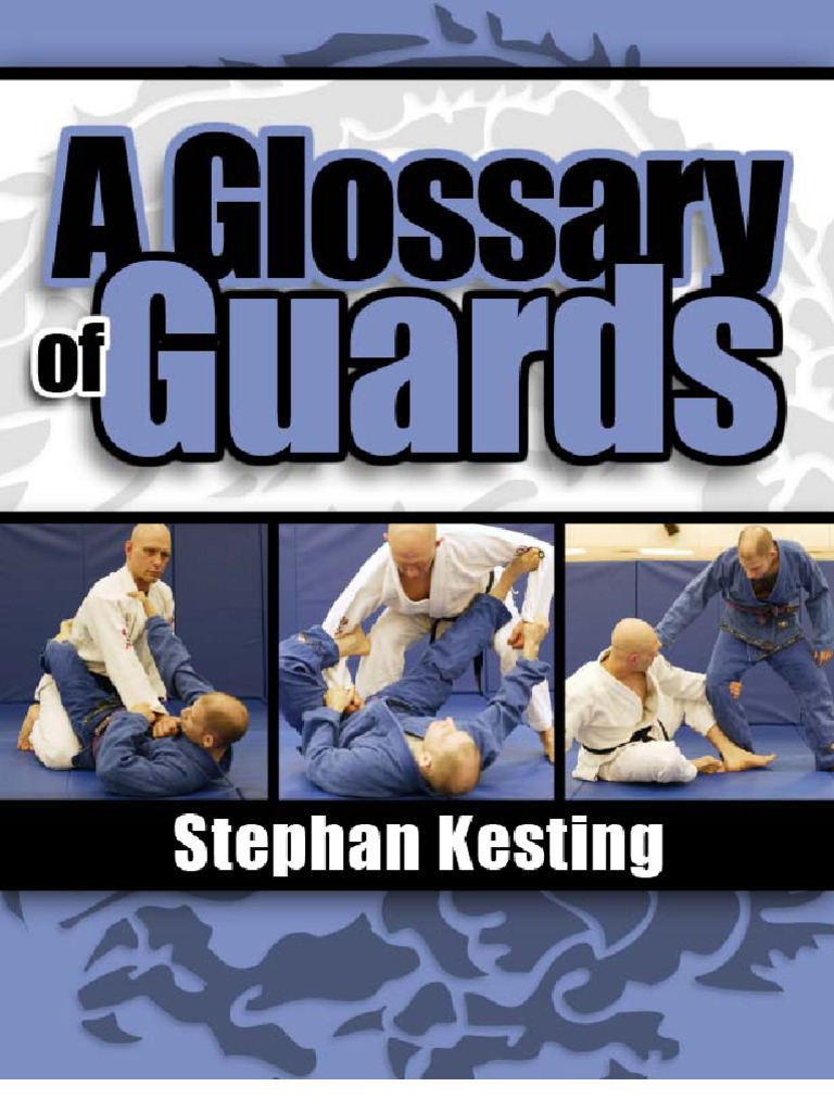 BJJ Stepghan Kesting - A Glossary of Guards | PDF | Brazilian Jiu Jitsu ...
