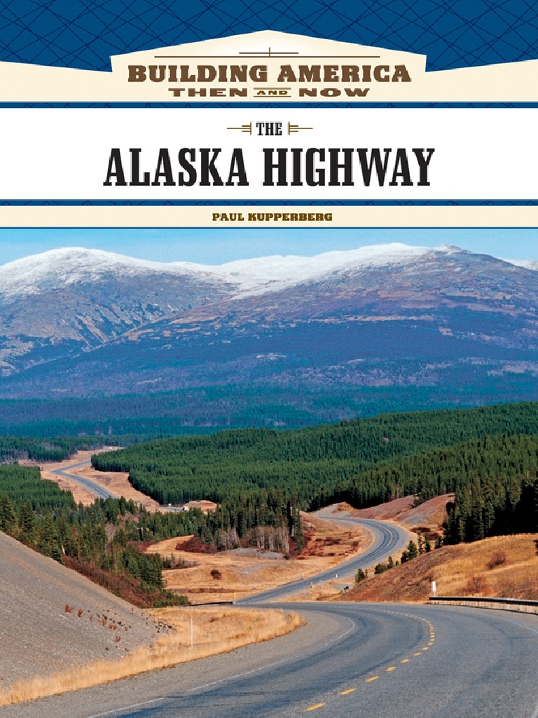 The Alaska Highway - Building America - Then and Now (2009) Paul ...