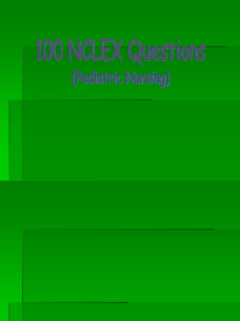 Nclex 100 Questions and Answers With Rationale (Pediatric Nursing ...