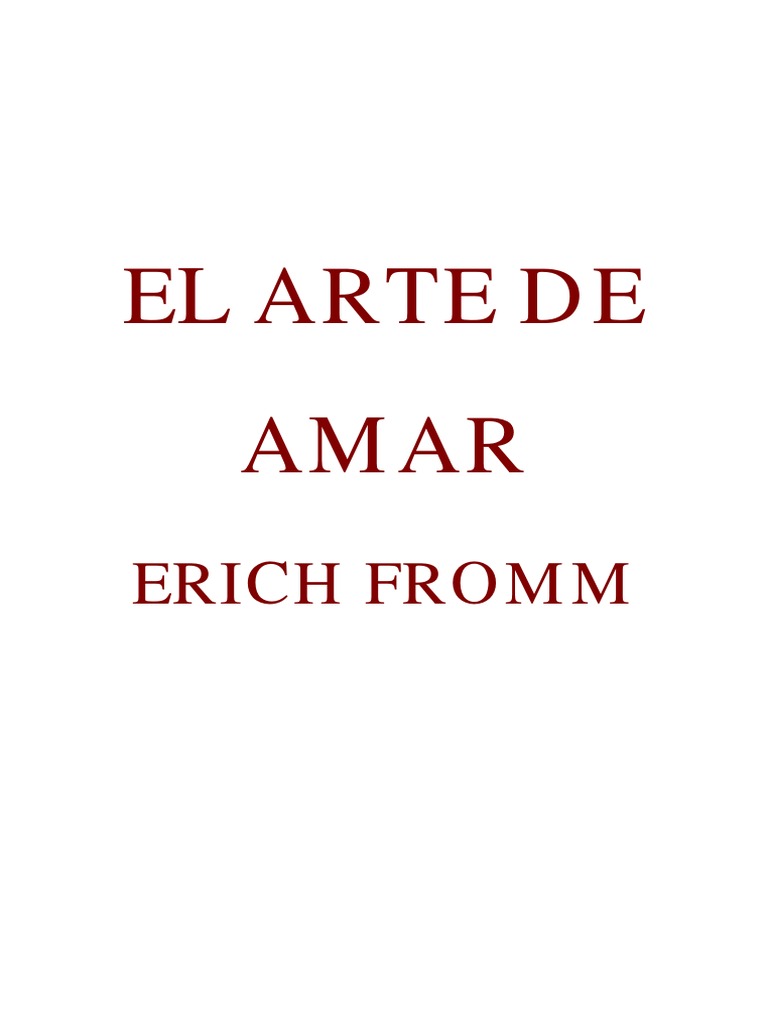 El amor como un arte que requiere aprendizaje y práctica | PDF | Erich Fromm | Amor