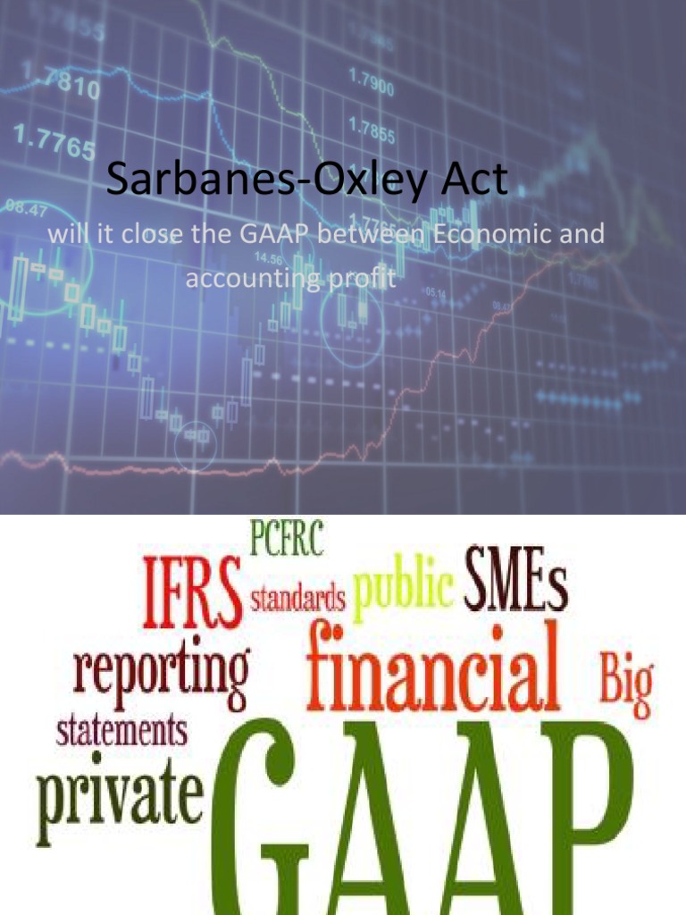 Sarbanes-Oxley Act: Will It Close The GAAP Between Economic and ...