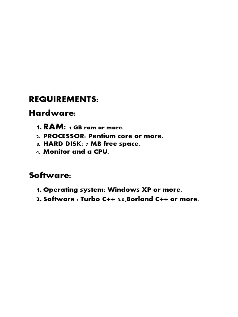 Requirements: Hardware: 1. RAM:: 2. PROCESSOR: Pentium Core or More. 3 ...