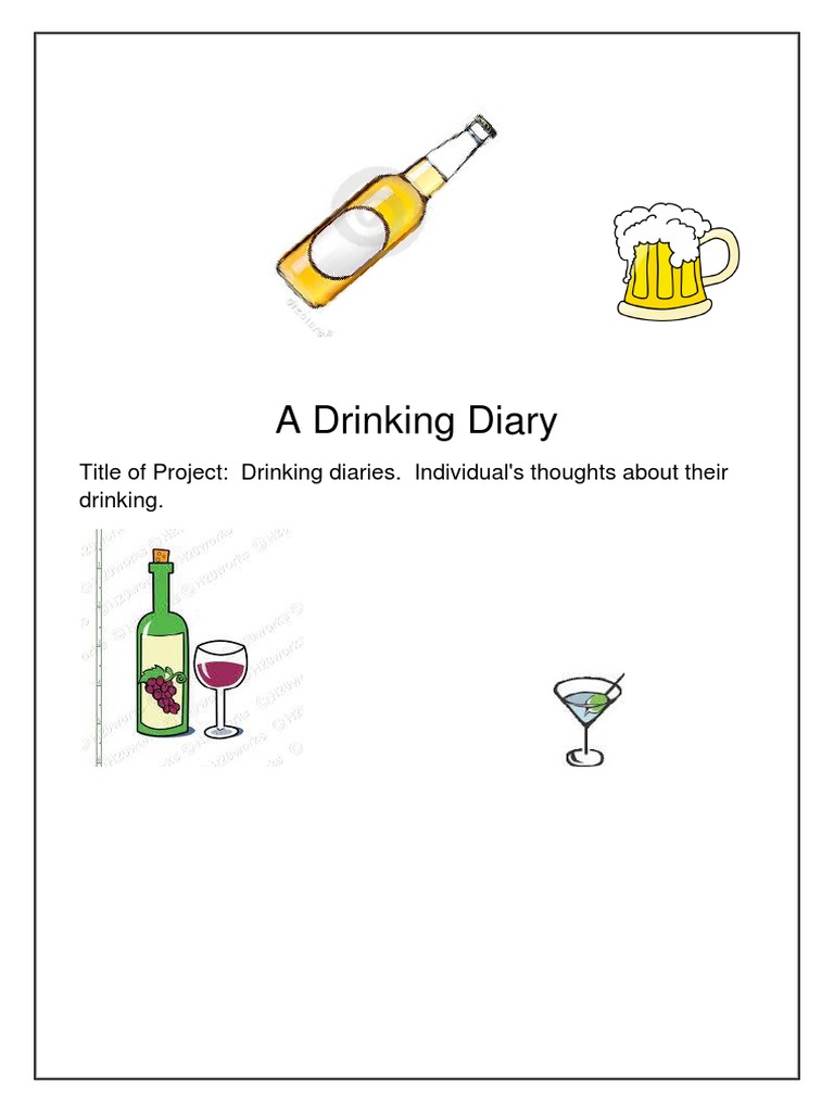 A Drinking Diary: Title of Project: Drinking Diaries. Individual's ...