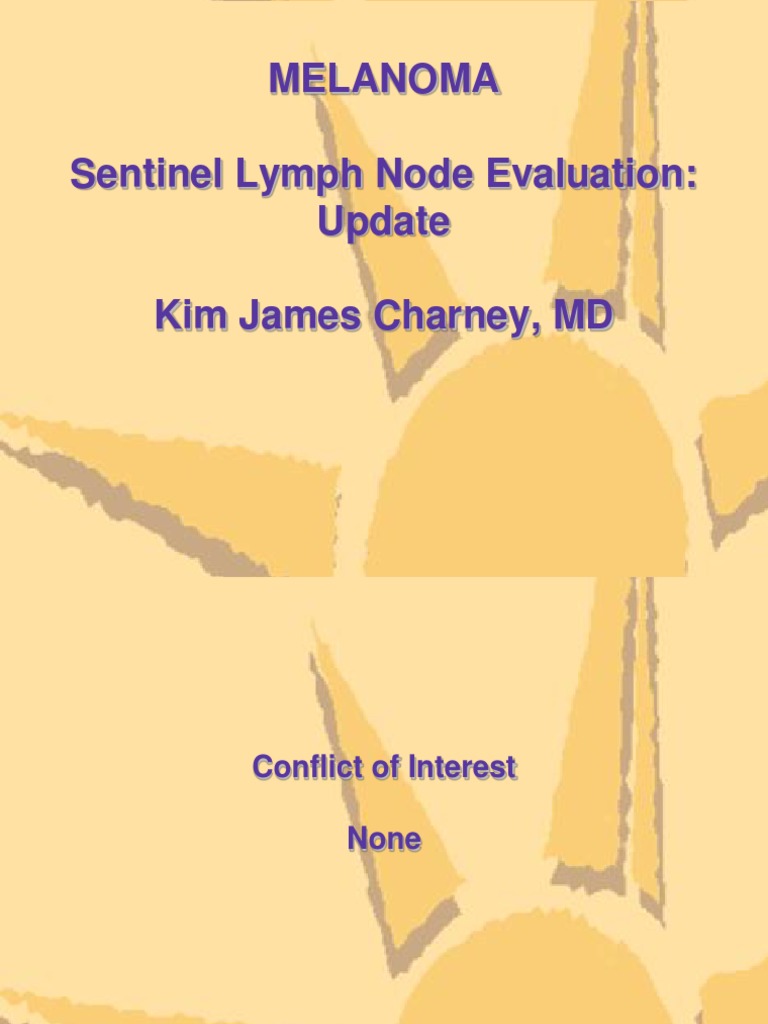 Melanoma Sentinel Lymph Node Evaluation: Update Kim James Charney, MD ...