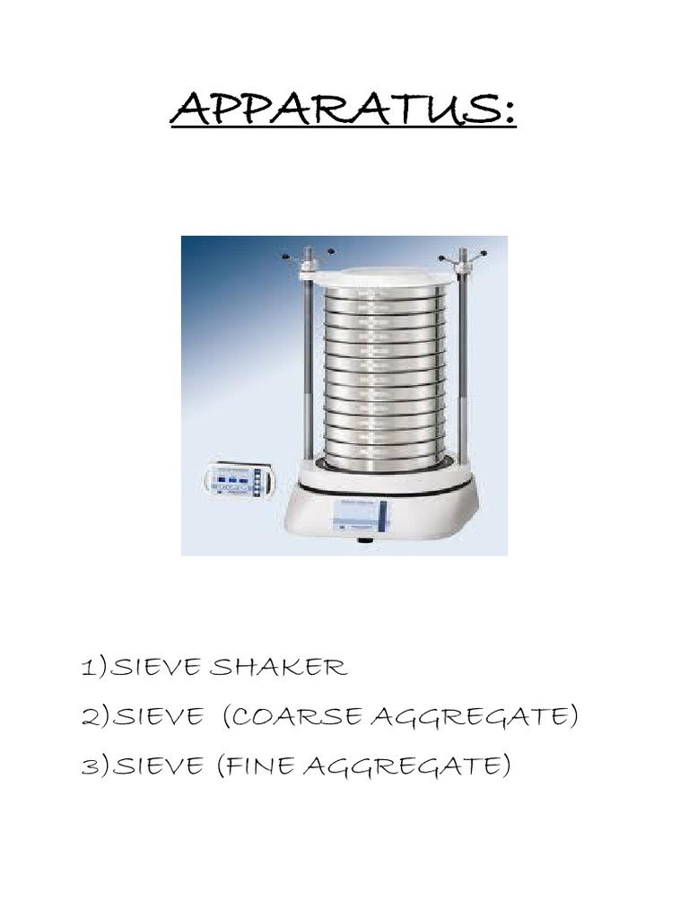 Apparatus:: 1) Sieve Shaker 2) Sieve (Coarse Aggregate) 3) Sieve (Fine ...