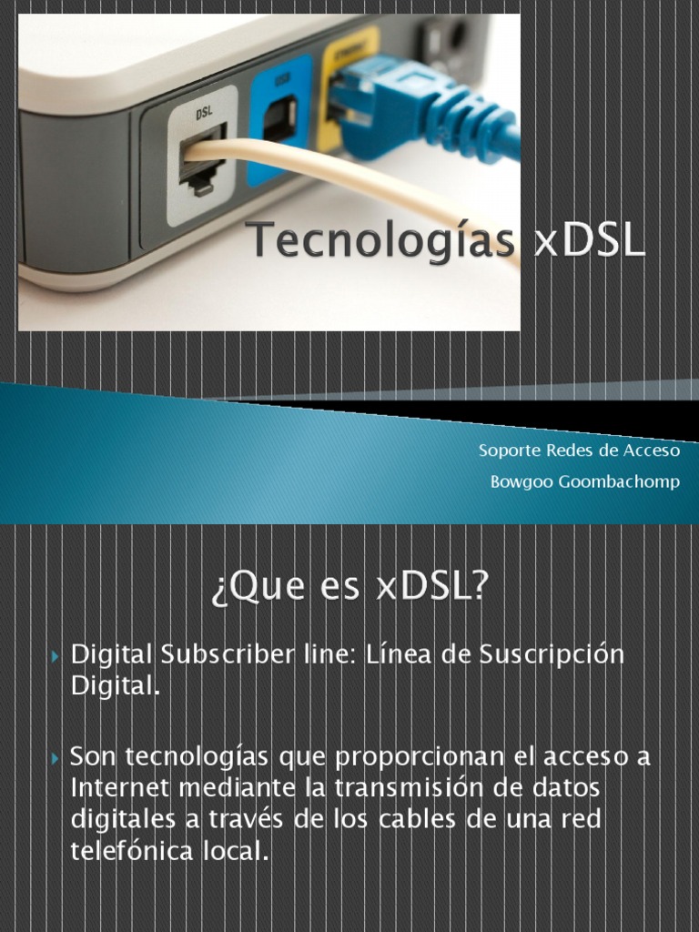 Tecnologías xDsl.pdf | Línea de abonado digital | Estándares de telecomunicaciones