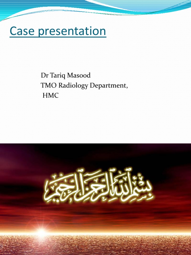 Case Presentation: DR Tariq Masood TMO Radiology Department, HMC | PDF ...